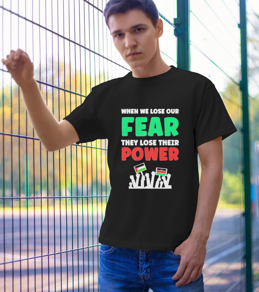 When We Lose Our Fear They Lose Their Power Flags T-Shirt
