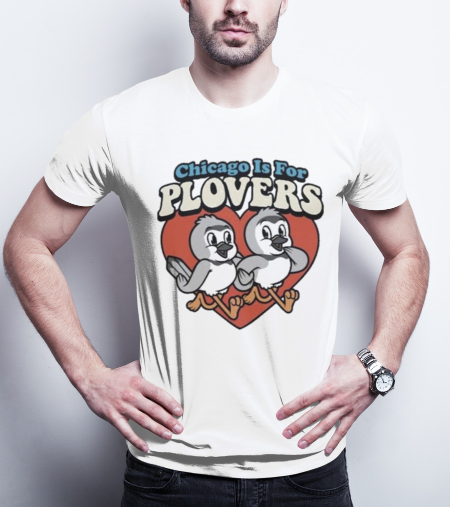 Chicago Is For Plovers Heart And Birds T-Shirt