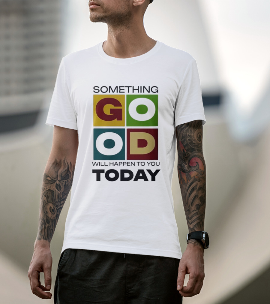 Something Good Will Happen To You Today Colorful Block Letters T-Shirt