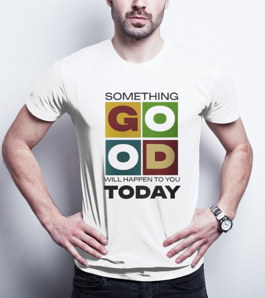 Something Good Will Happen To You Today Colorful Block Letters T-Shirt
