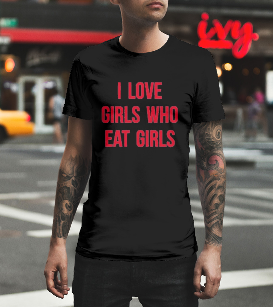 Sapphiccworld I Love Girls Who Eat Girls T-Shirt