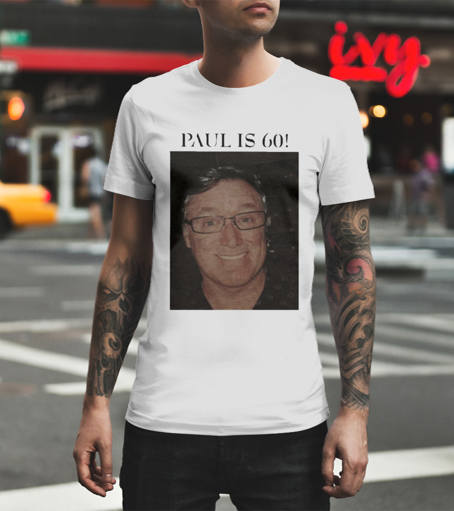 Paul Is 60 T-Shirt