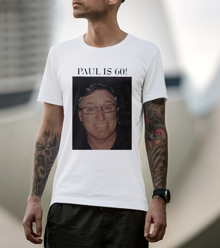Paul Is 60 T-Shirt