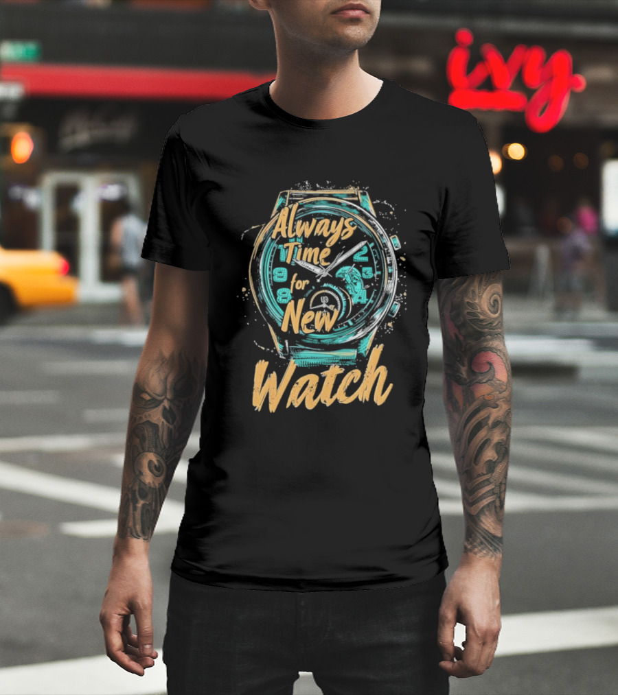 Always Time For New Watch T-Shirt