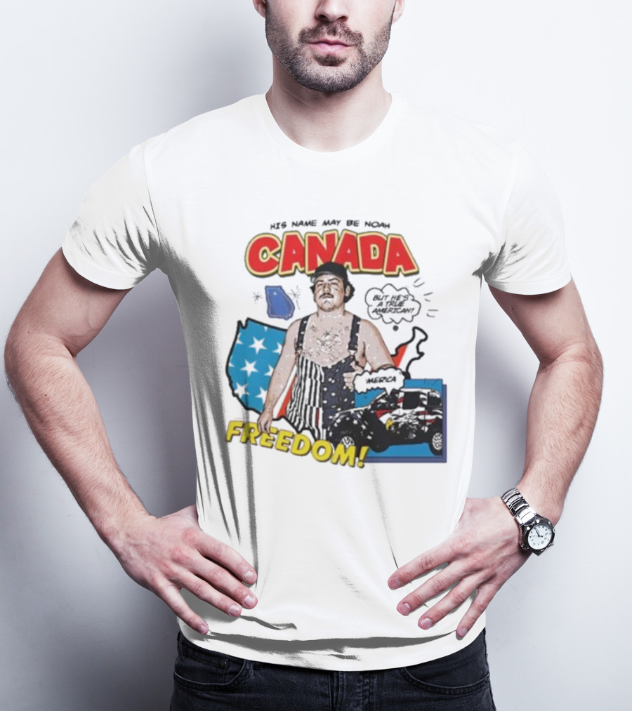 His Name May Be Noah Canada Freedom But He’s All American T-Shirt