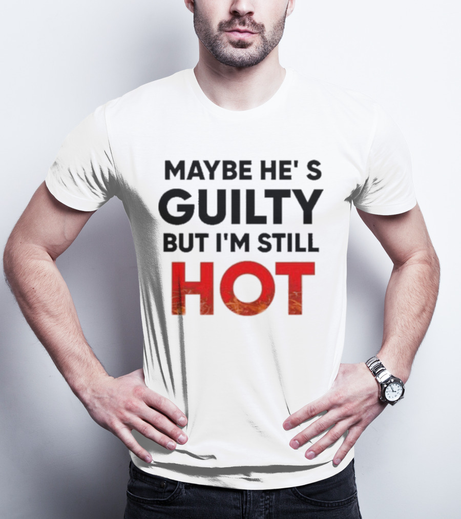 Maybe He's Guilty But I'm Still HOT Mami Message T-Shirt