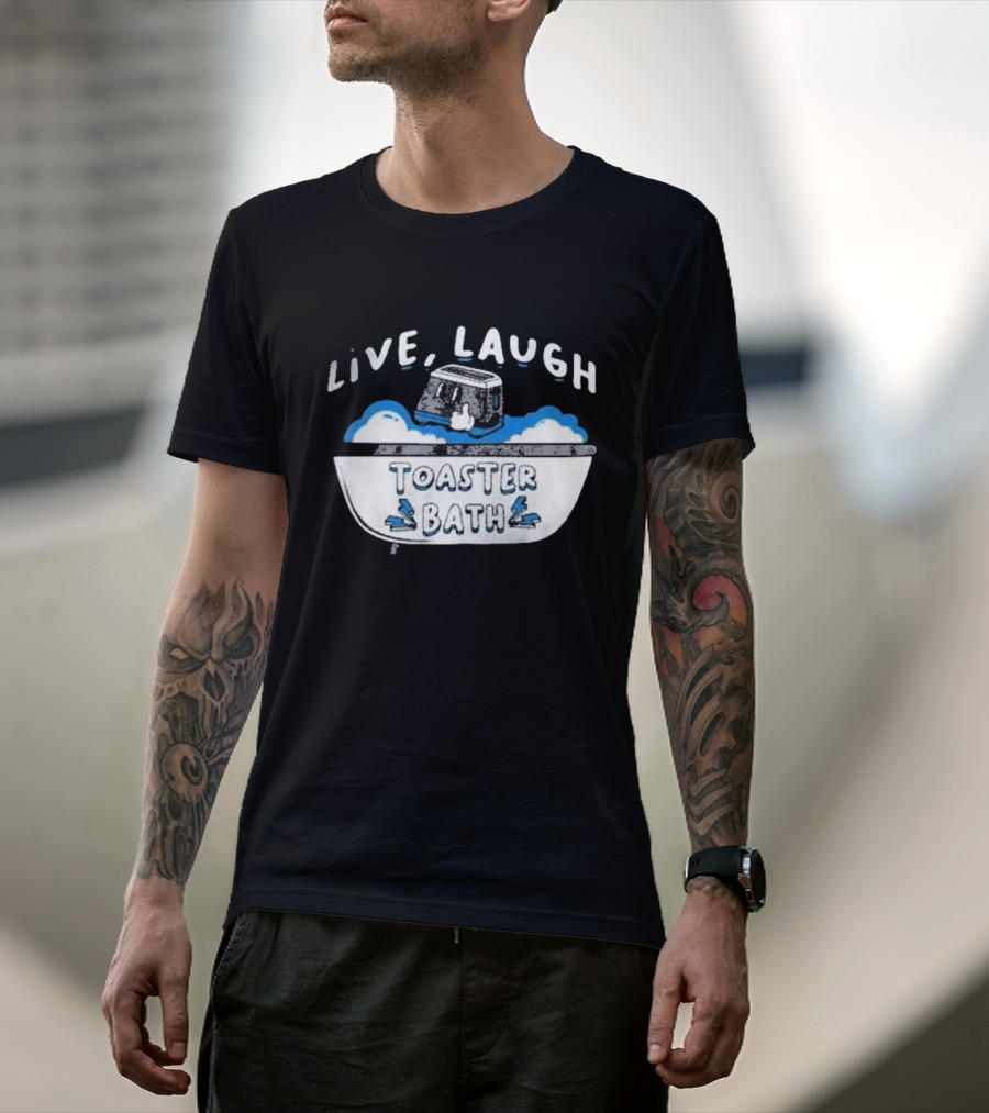 Live Laugh Toaster Bath T-Shirt