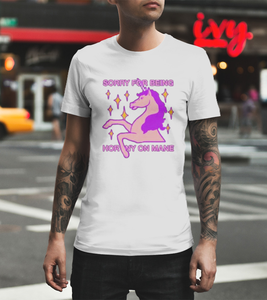 Sorry For Being Horny On Mane Unicorn With Stars T-Shirt