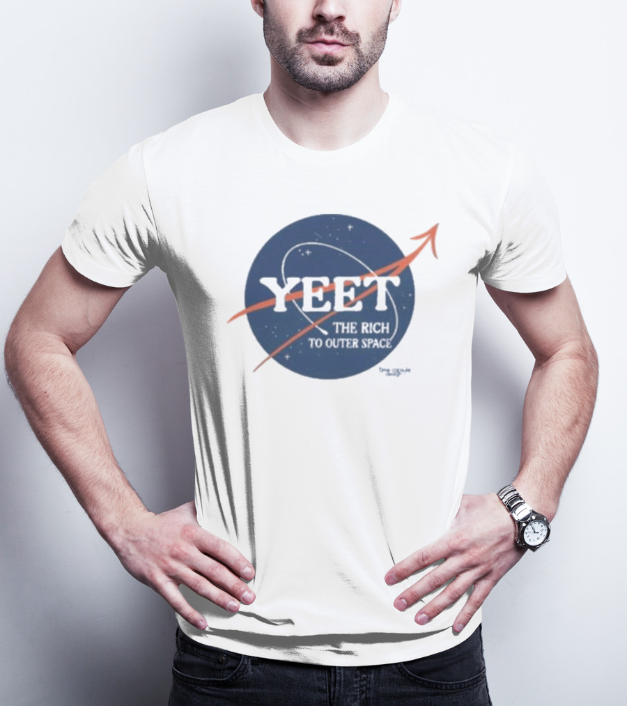 YEET The Rich To Outer Space NASA T-Shirt