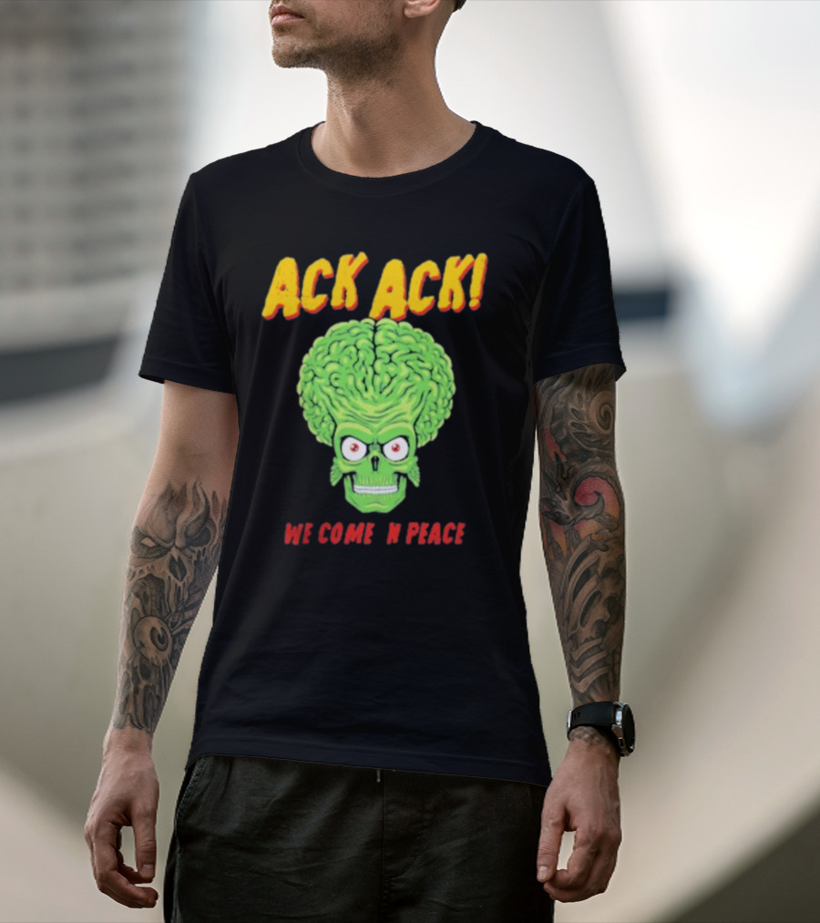 Ack Ack We Come In Peace Alien Brain T-Shirt