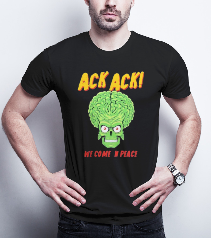 Ack Ack We Come In Peace Alien Brain T-Shirt