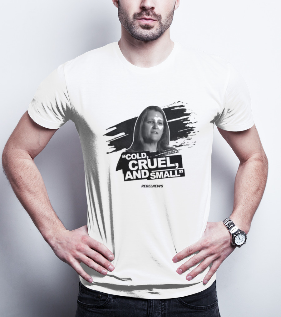 Chrystia Freeland Cold Cruel And Small Rebel News T-Shirt