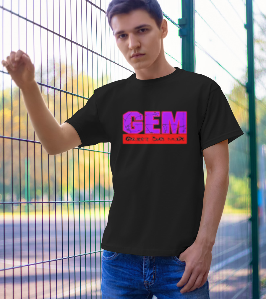 GEM Greatest Ever Made T-Shirt
