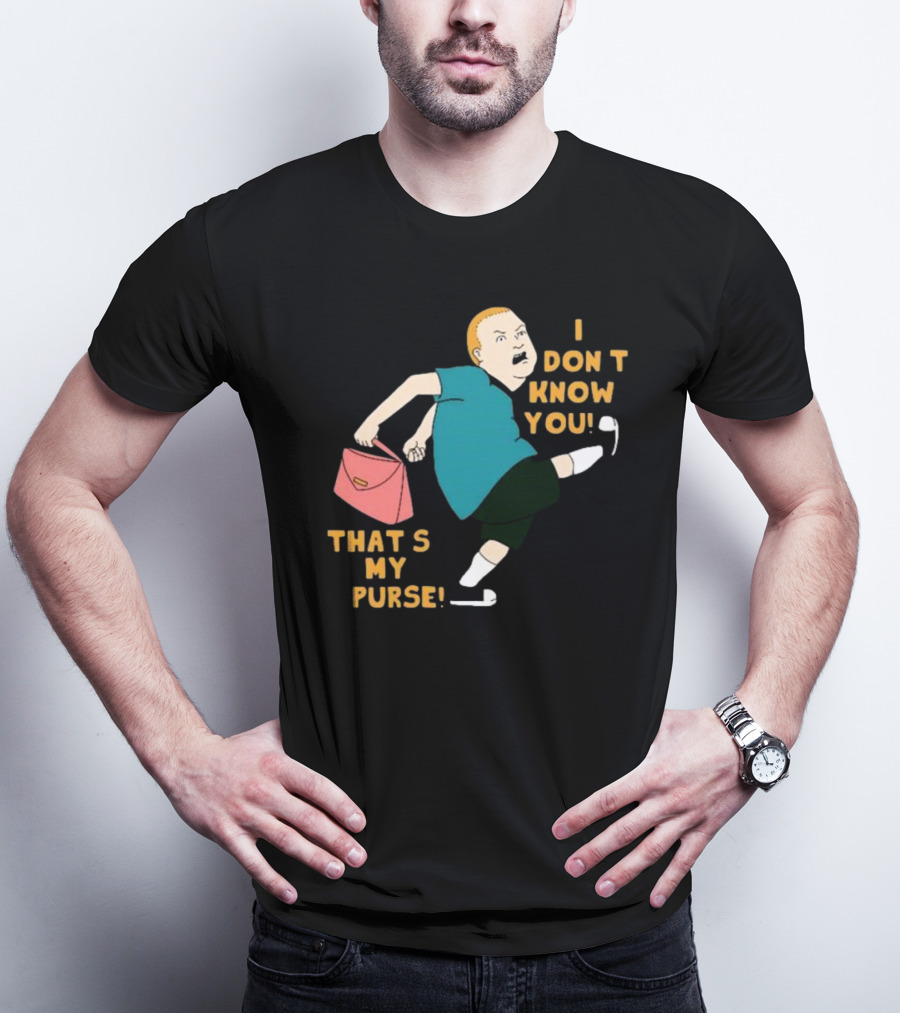 I Don’t Know You That’s My Purse King Of The Hill Bobby Hill Kick T-Shirt