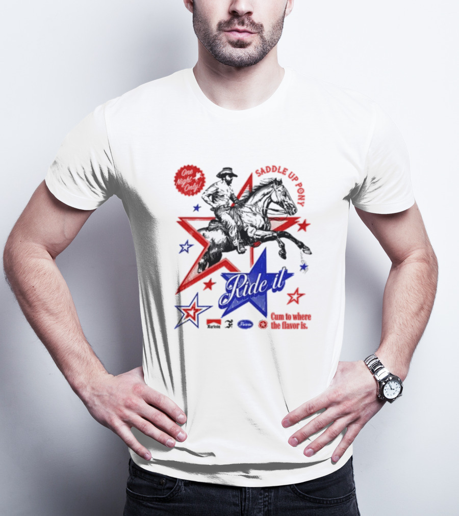 Saddle Up Pony Ride It Maricon Cum To Where The Flavor Is Cowboy Star T-Shirt