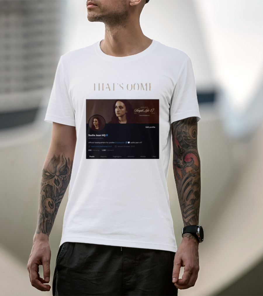 THATS OOMF SADIE JEAN HQ ANGST LIKE 17 OFFICIAL HEADQUARTERS T-Shirt