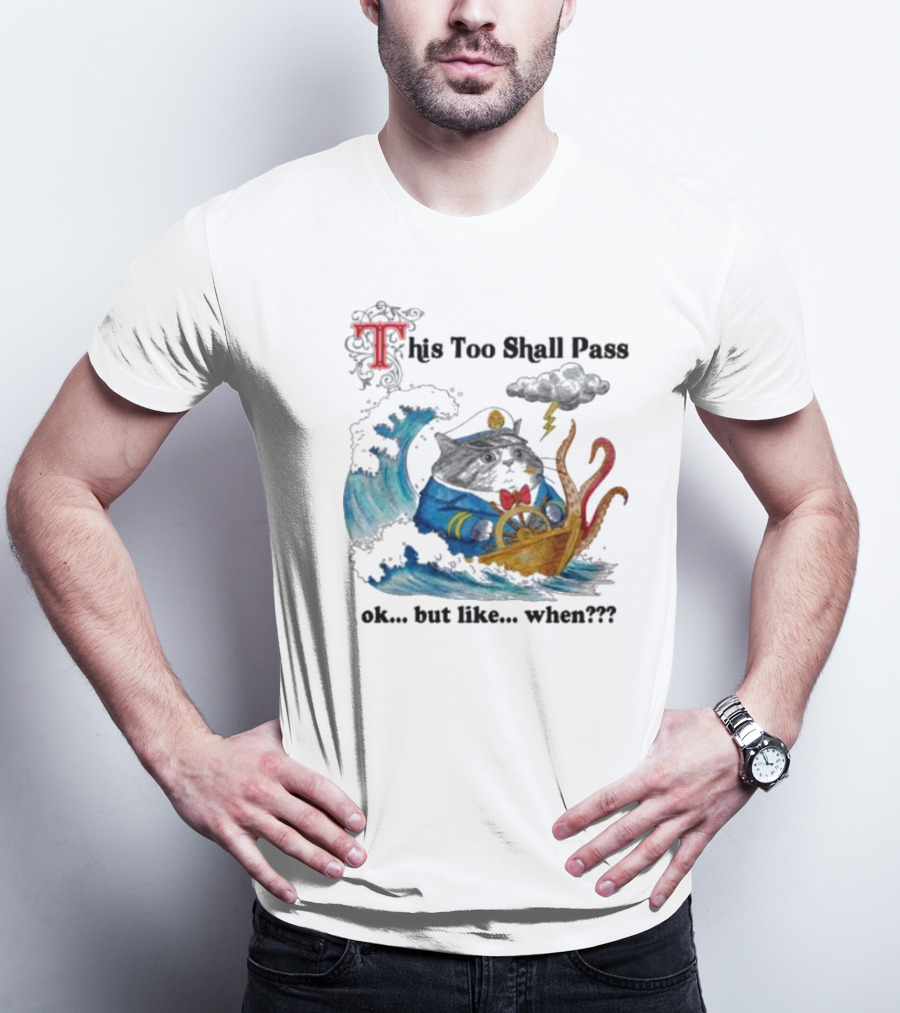 This Too Shall Pass Ok But Like When Cat Captain In Stormy Seas With Kraken And Lightning T-Shirt