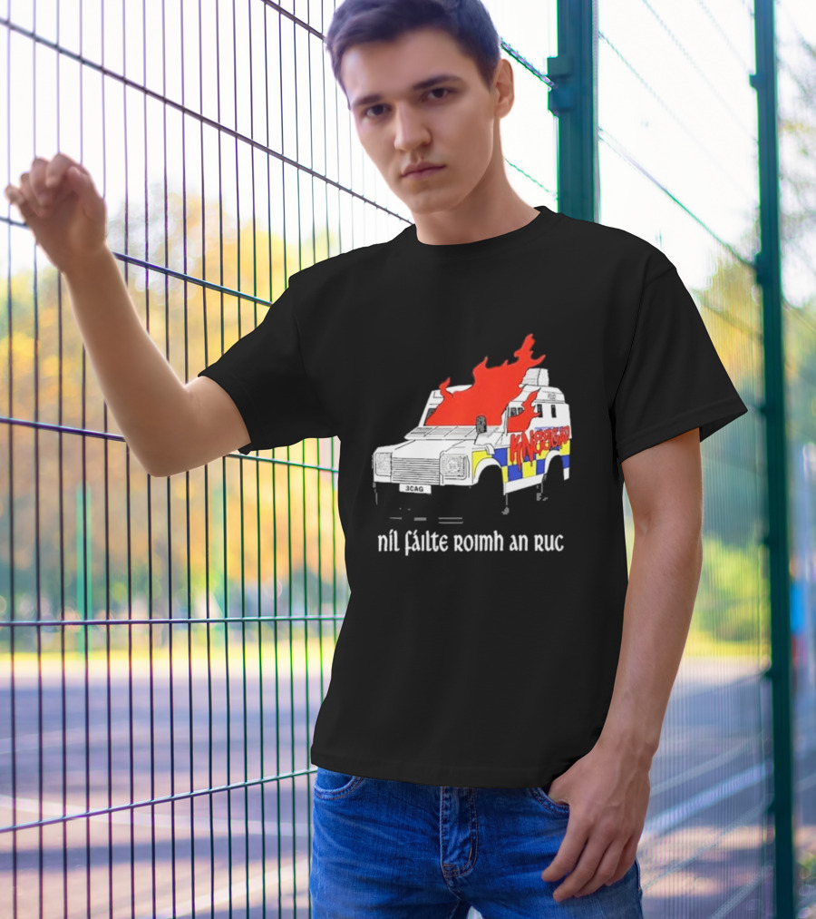 Nil Fáilte Roimh An RUC Kneecap 3CAG Burning Vehicle T-Shirt