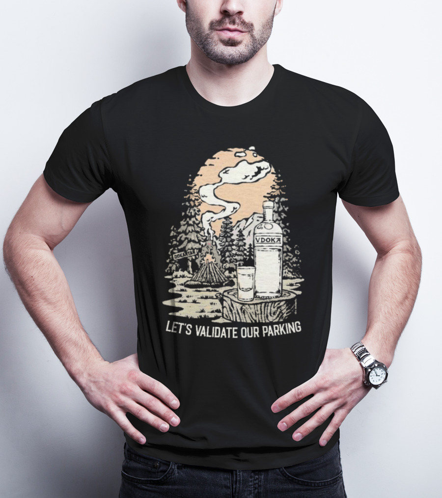 Let’s Validate Our Parking Vdoka Campfire Forest Scene T-Shirt