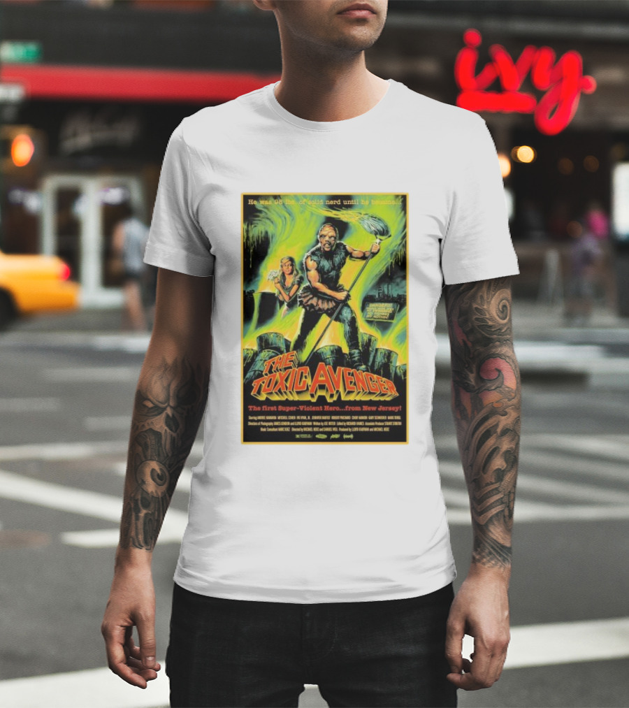 The Toxic Avenger The First Super-Violent Hero From New Jersey He Was 98 Lbs Of Solid Nerd Until He Became T-Shirt