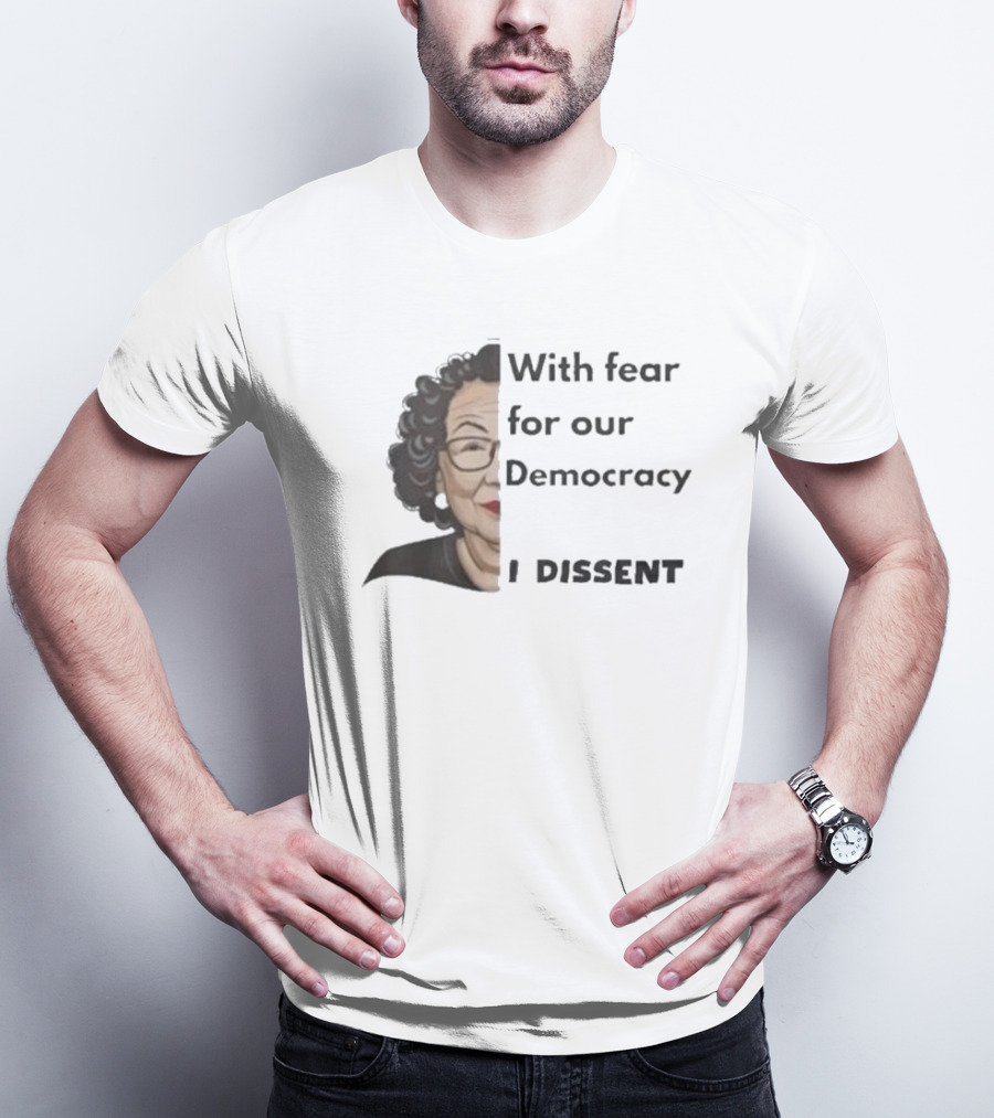 With Fear For Our Democracy I Dissent Sonia Sotomayor T-Shirt