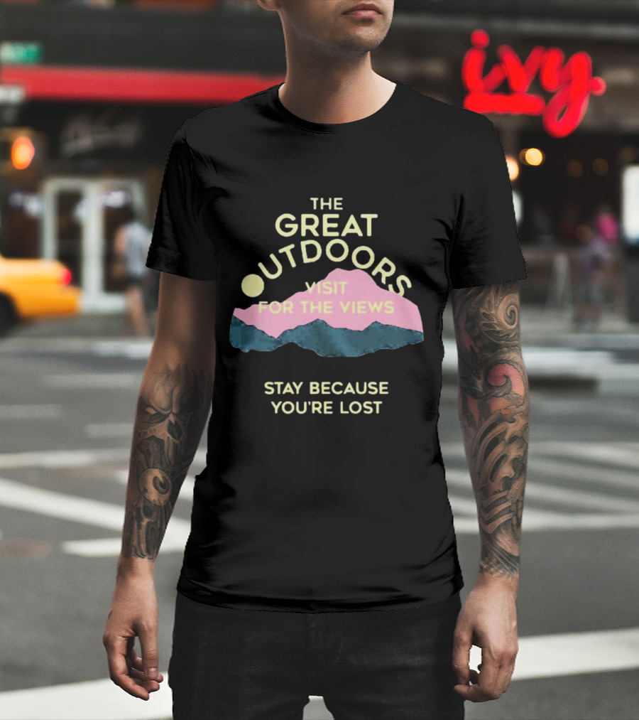 The Great Outdoors Visit For The Views Stay Because You’re Lost Adventure Mountain Scenery T-Shirt