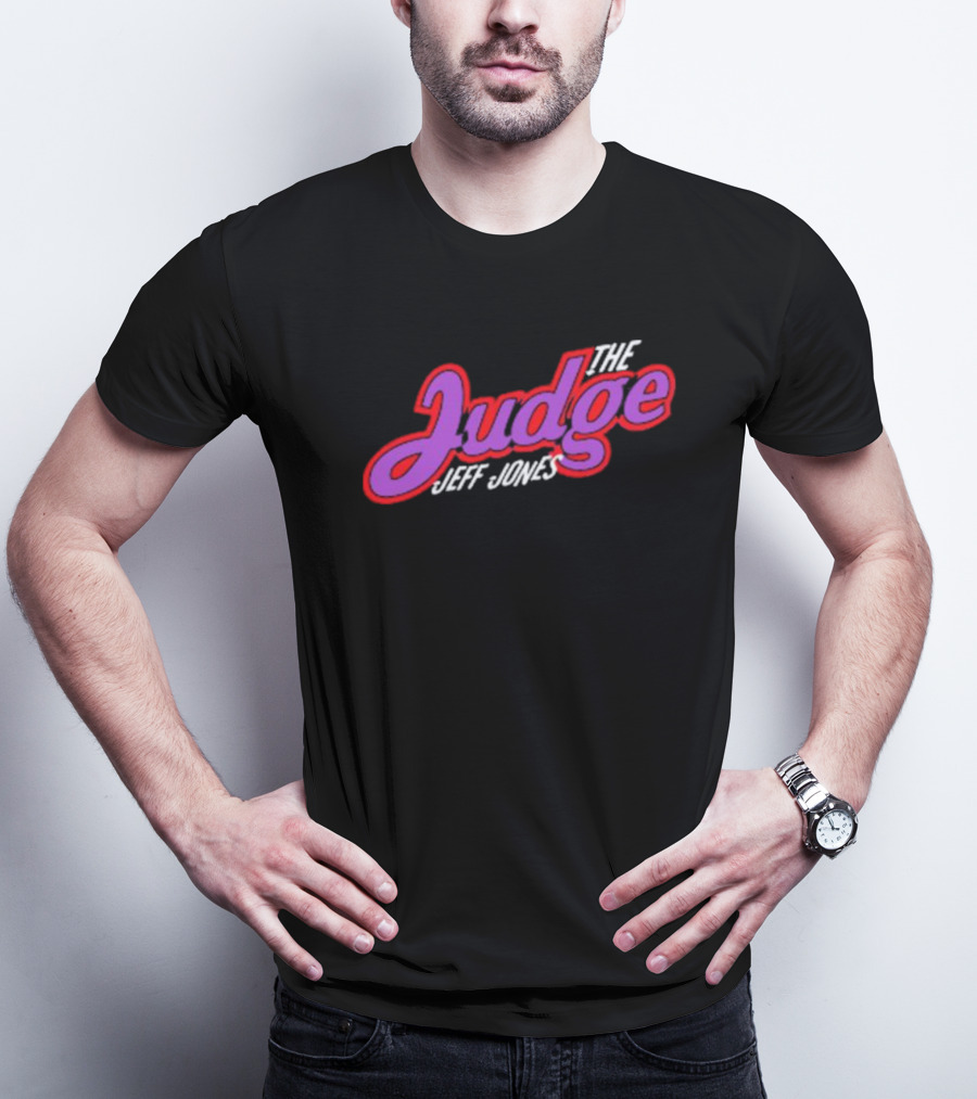 The Judge Jeff Jones T-Shirt