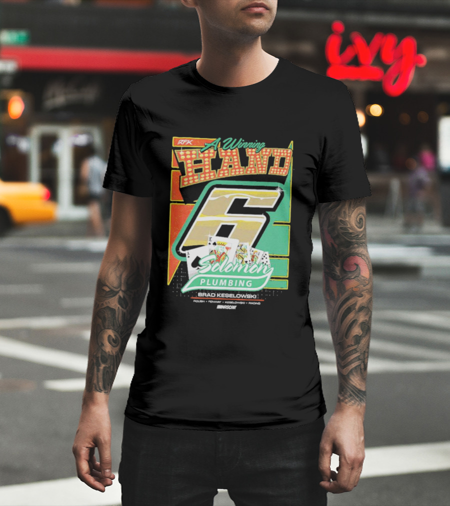 RFK A Winning Hand 6 Solomon Plumbing Brad Keselowski NASCAR Racing T-Shirt
