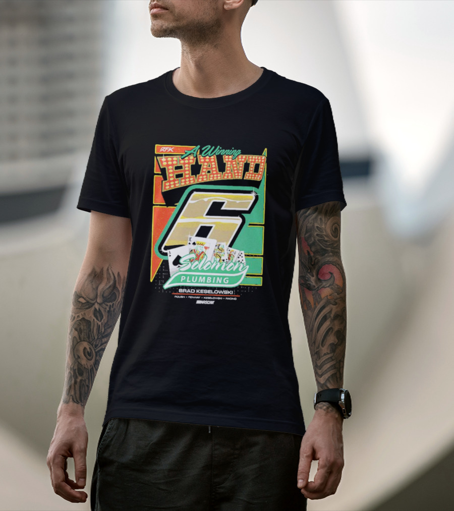 RFK A Winning Hand 6 Solomon Plumbing Brad Keselowski NASCAR Racing T-Shirt