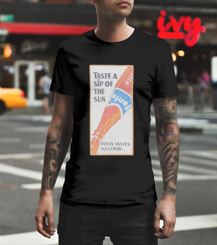 Taste A Sip Of The Sun Fanta Tastes So Good Refreshing Orange Beverage T-Shirt
