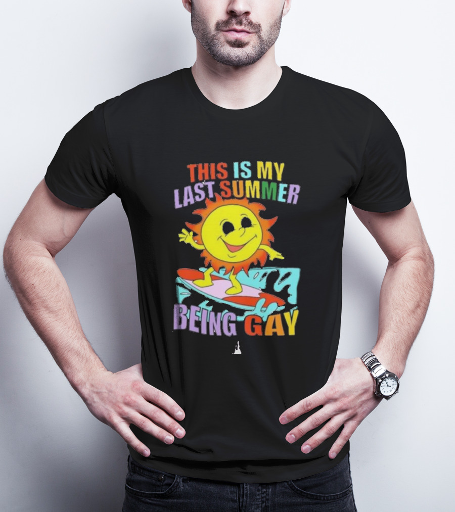THIS IS MY LAST SUMMER BEING GAY SURFING SUN DUDE T-Shirt