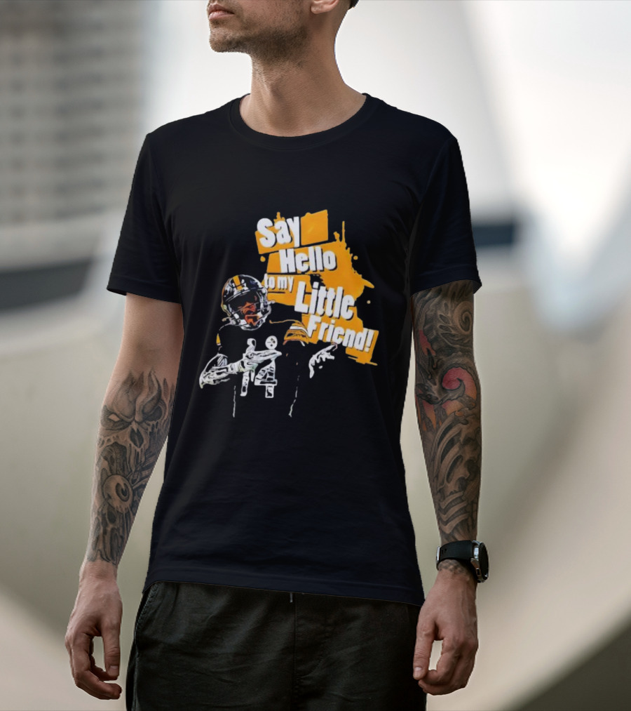 Pittsburgh Steelers Say Hello To My Little Friend Football Player T-Shirt