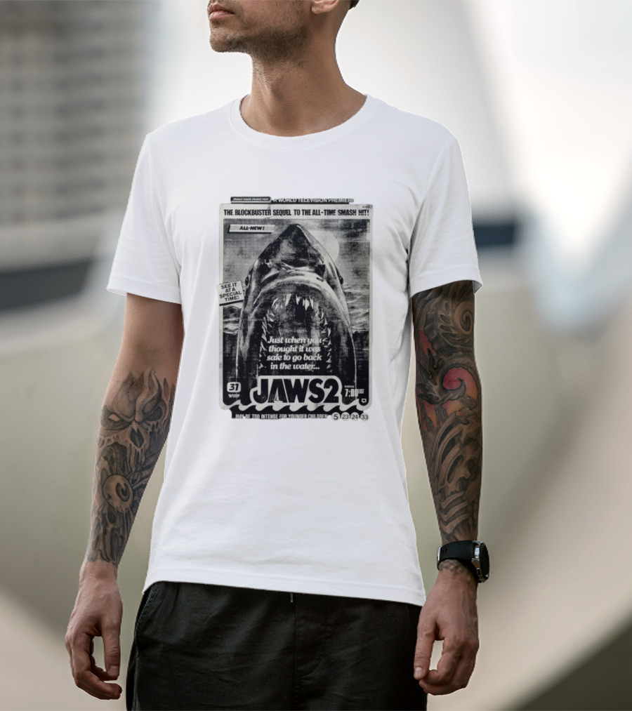Jaws 2 A World Television Premiere Just When You Thought It Was Safe To Go Back In The Water The Blockbuster Sequel To The All Time Smash Hit T-Shirt