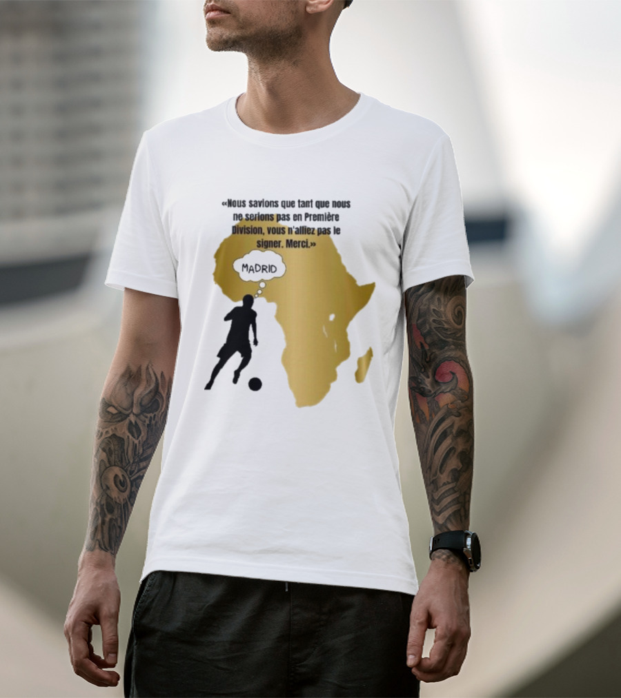 Nous Savions Que Tant Que Nous Ne Serions Pas En Première Division Carte Afrique Silhouette Footballeur Madrid T-Shirt