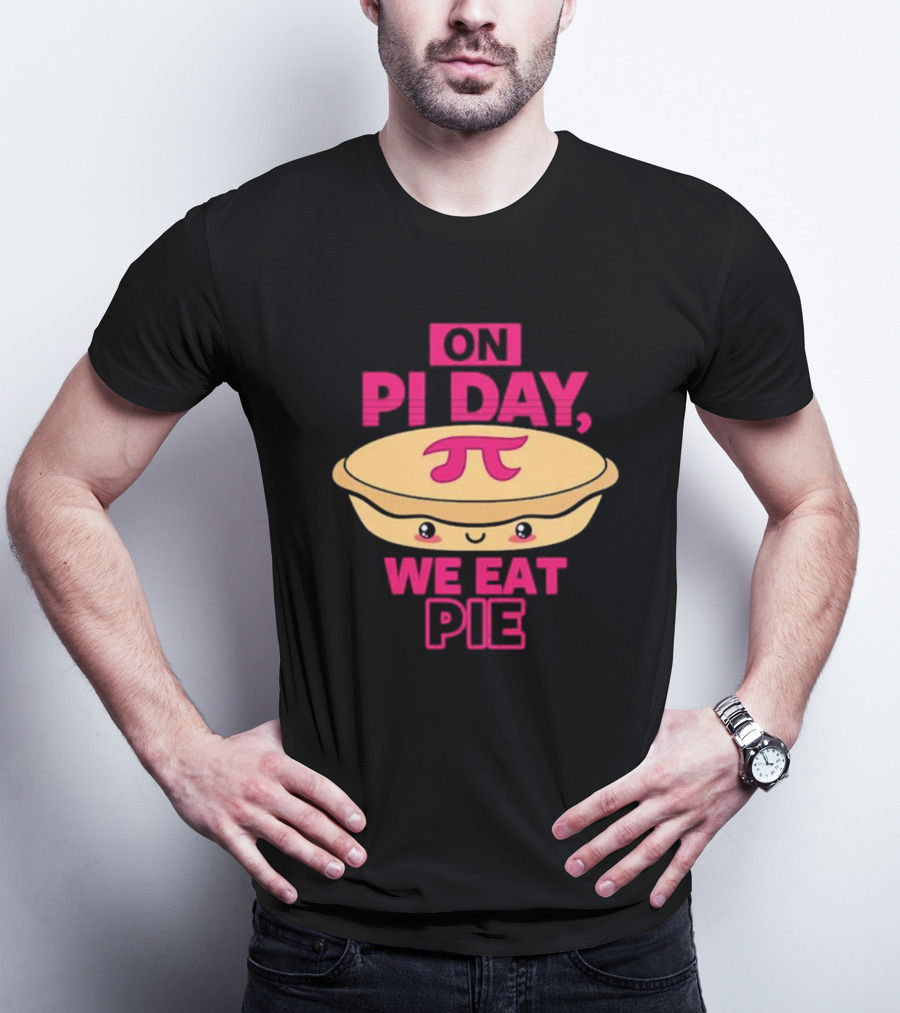 On Pi Day We Eat Pie With Smiling Pi Symbol Pie T-Shirt
