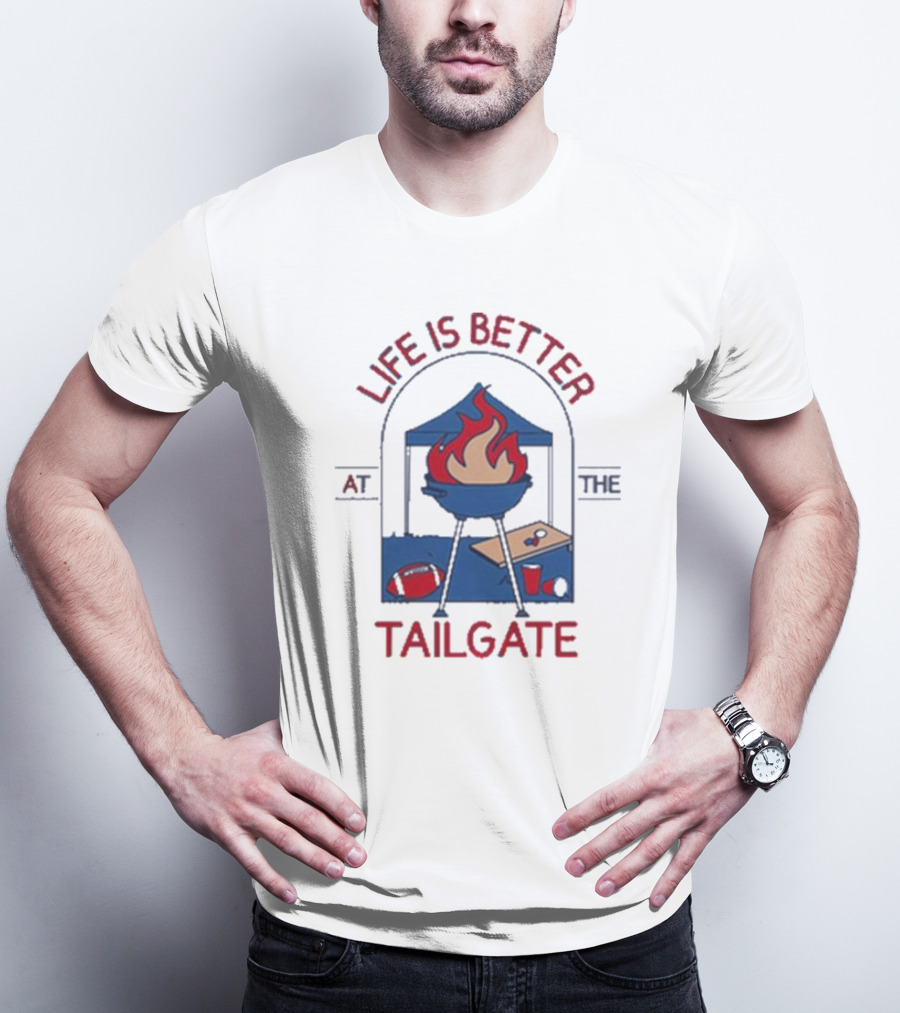 Life Is Better At The Tailgate Buffalo Bills Football BBQ Party T-Shirt