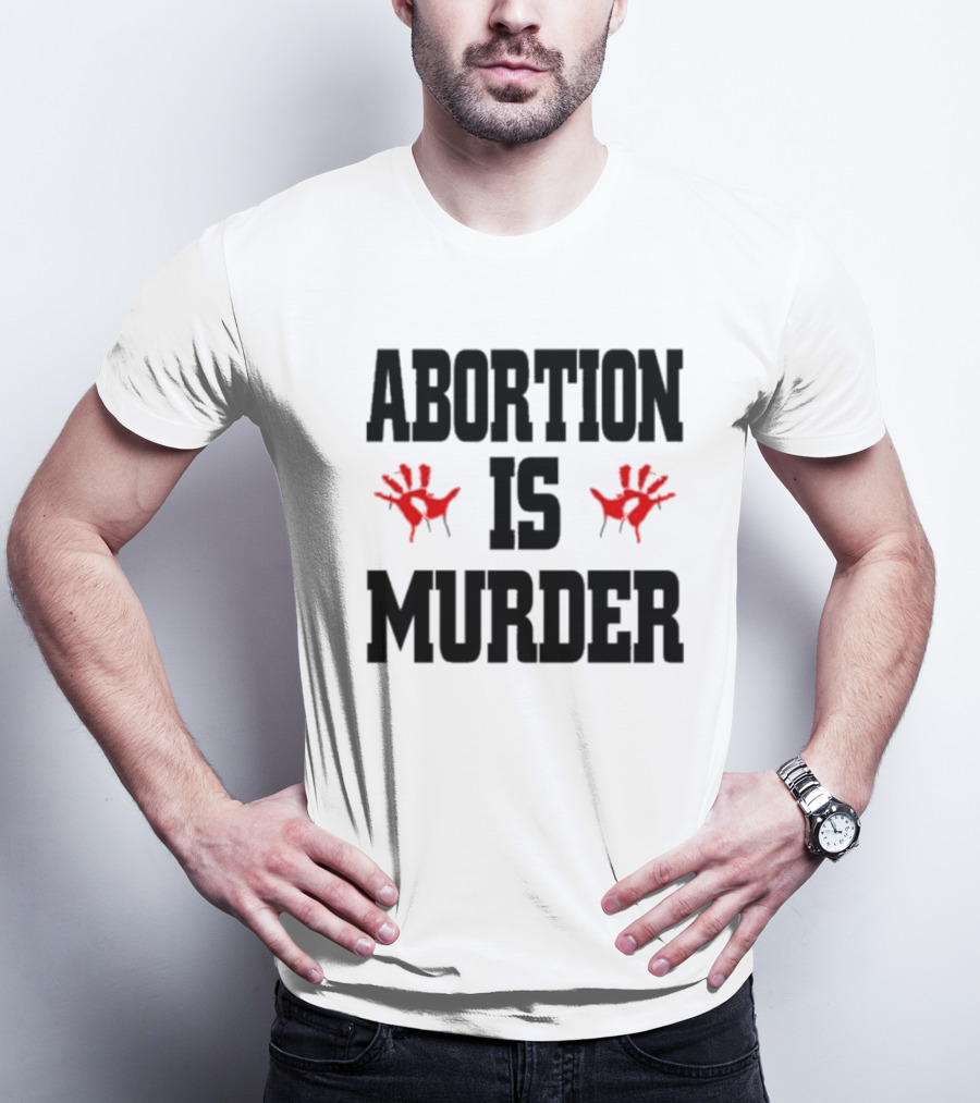 Abortions Are Murder Red Handprints T-Shirt