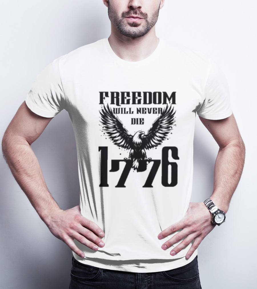 Freedom Will Never Die 1776 Eagle Emblem T-Shirt