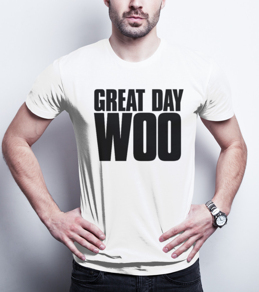 Great Day Woo Meaningwave T-Shirt
