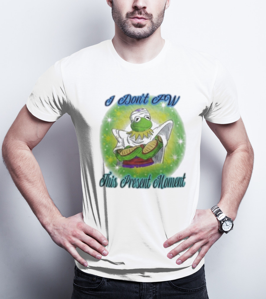 I Don't Fw This Present Moment Kermit Piccolo Fusion T-Shirt