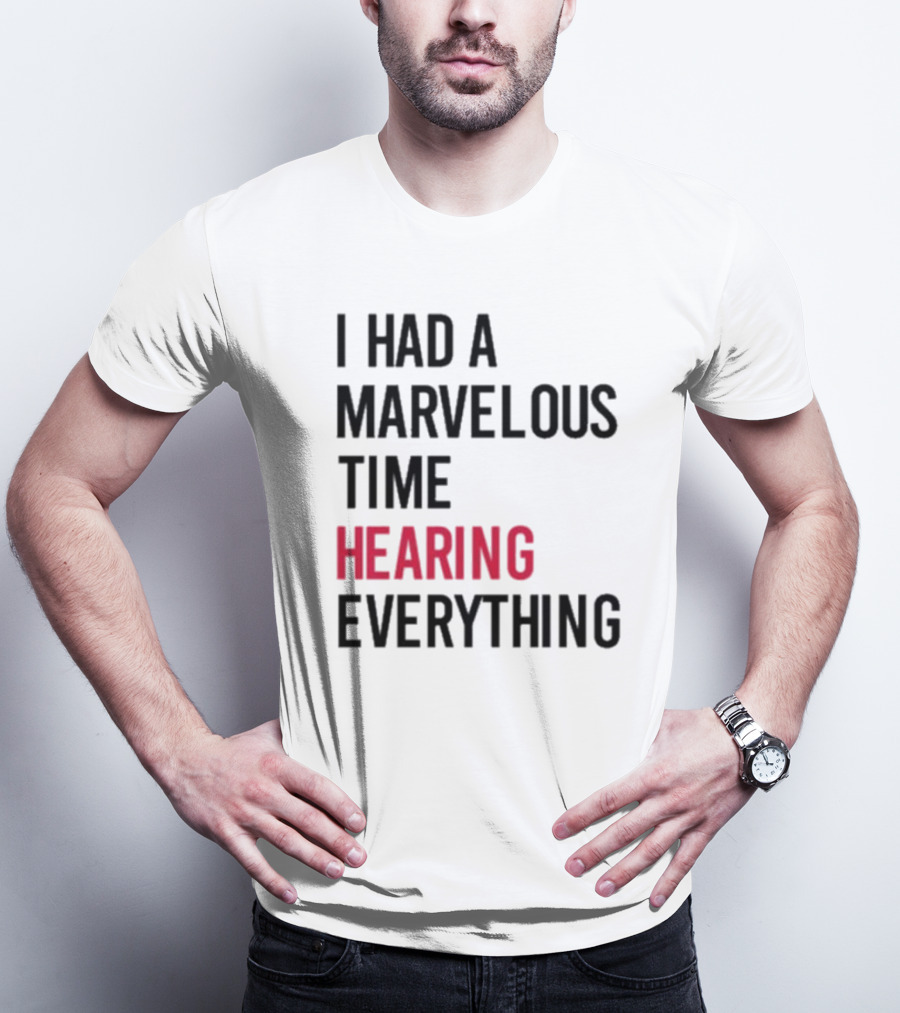 I Had A Marvelous Time Hearing Everything Taylor Swift Lyrics Inspired T-Shirt