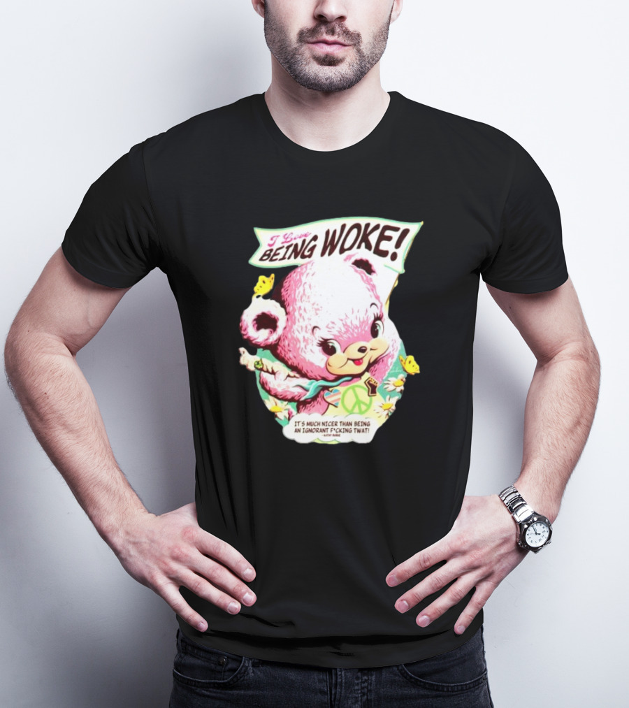 I Love Being Woke It’s Much Nicer Than Being An Ignorant Fuking Twat Cute Bear With Peace Symbol And Butterflies T-Shirt