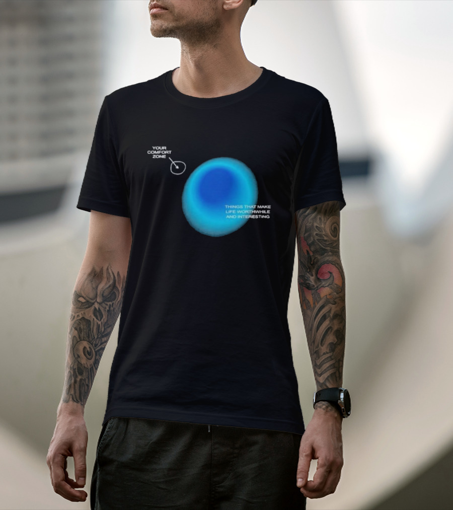 Your Comfort Zone Things That Make Life Worthwhile And Interesting Seek Discomfort Black Comfort Zone T-Shirt