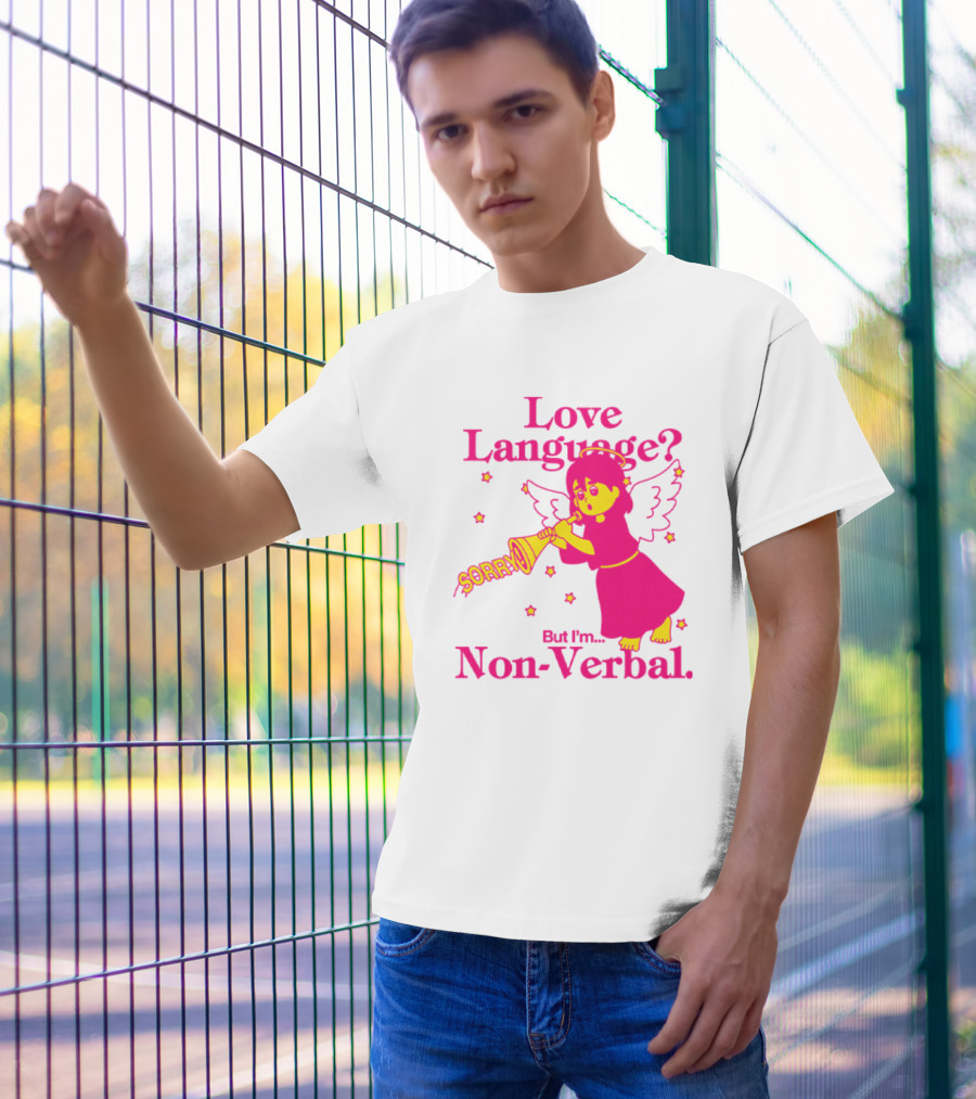 Love Language? Sorry But I'm Non-Verbal Angel T-Shirt
