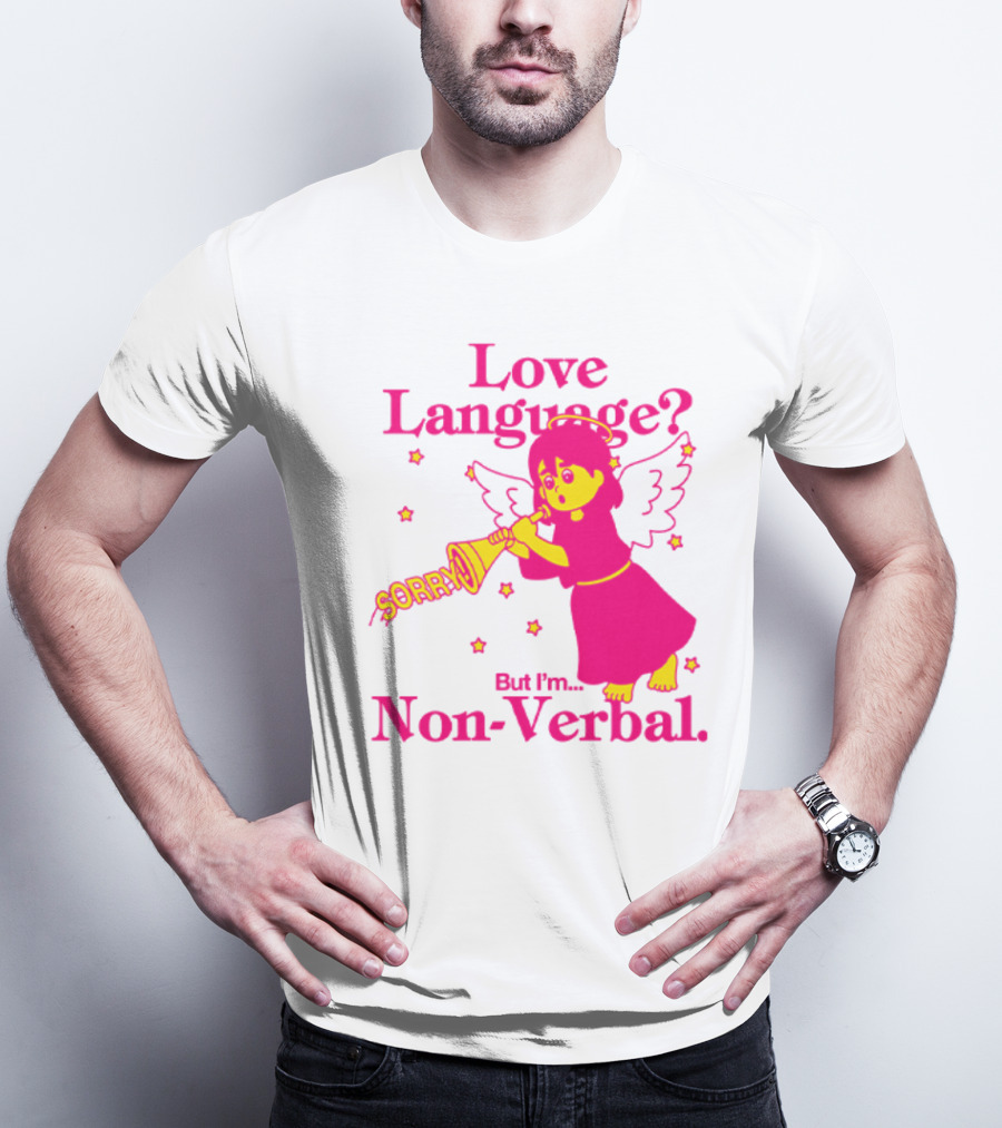 Love Language? Sorry But I'm Non-Verbal Angel T-Shirt