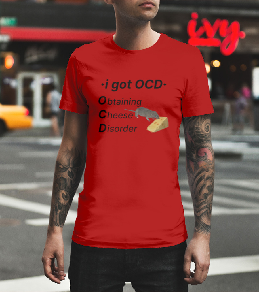 I Got OCD Obtaining Cheese Disorder Mouse Cheese Humor T-Shirt