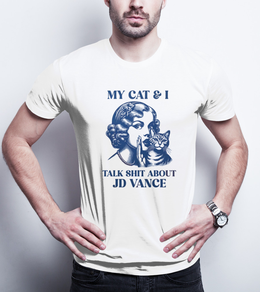 My Cat And I Talk Shit About JD Vance T-Shirt