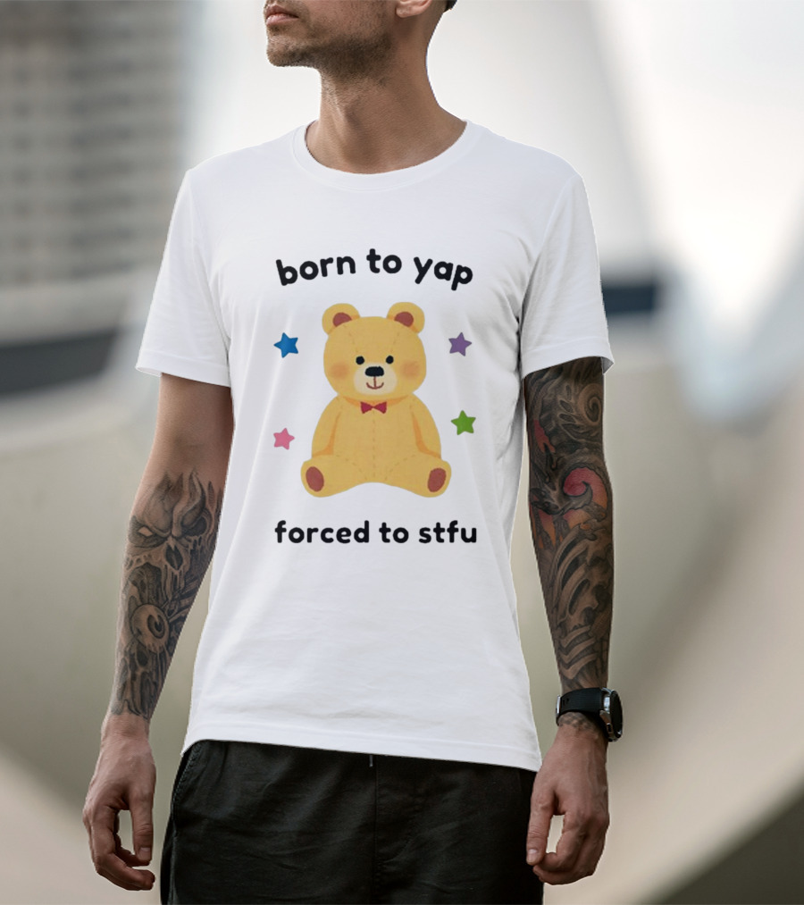 Nellie’s Print Studio Born To Yap Forced To Stfu Bear Cute Stars T-Shirt
