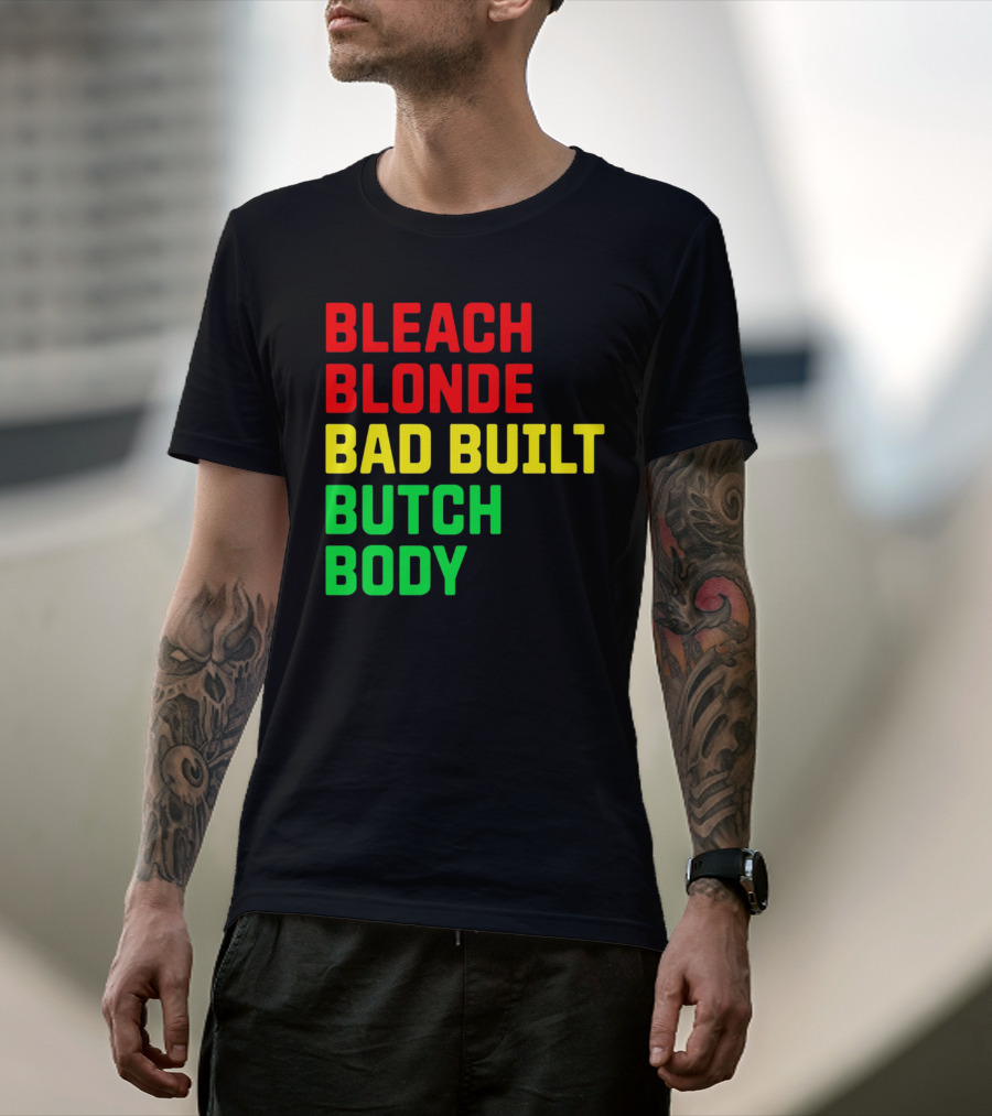 Lovedoveclarke Bleach Blonde Bad Built Butch Body T-Shirt