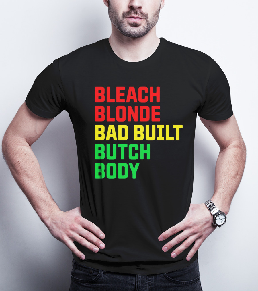 Lovedoveclarke Bleach Blonde Bad Built Butch Body T-Shirt